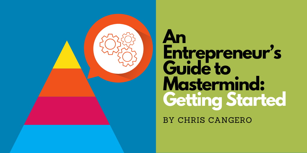An Entrepreneur’s Guide to Mastermind: Getting Started